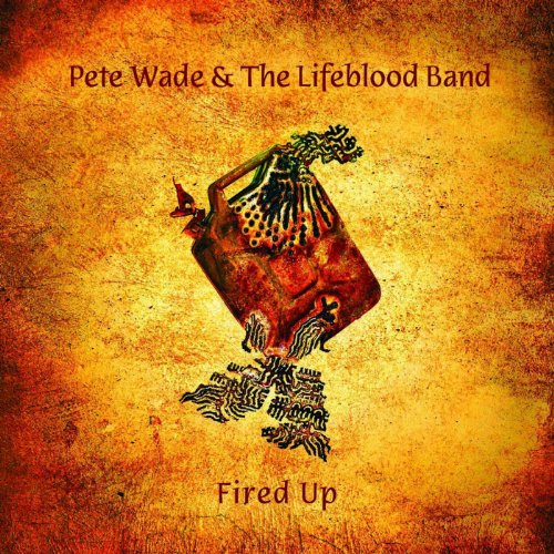 Play Fired Up by Pete Wade and the Lifeblood Band on Amazon Music