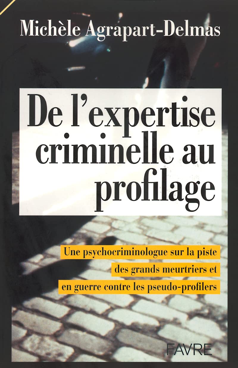 Amazon.fr - De l'expertise criminelle au profilage : Une ...