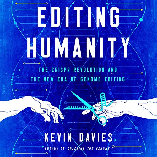 Editing Humanity: The CRISPR Revolution and the New Era of Genome ...