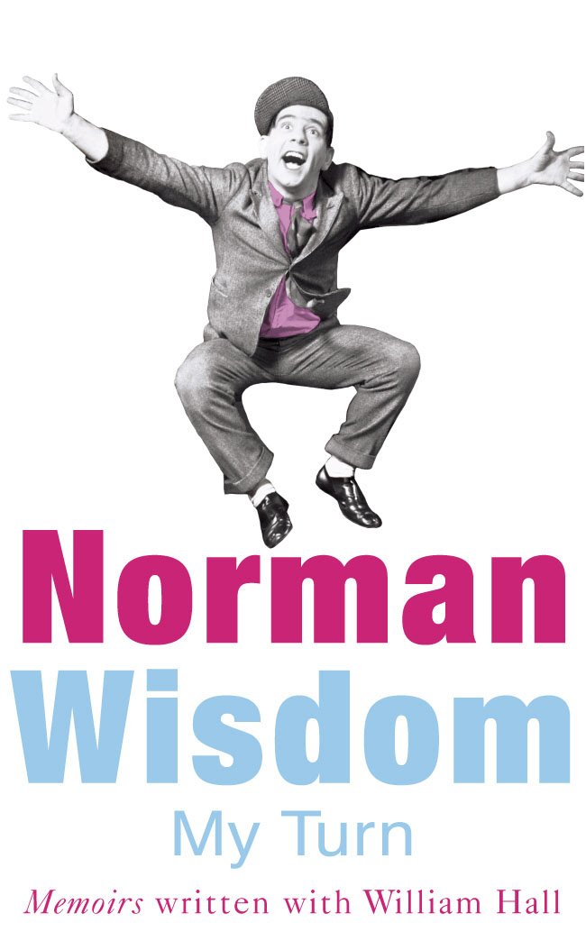 My Turn: An Autobiography: Amazon.co.uk: Wisdom, Norman: 9780099446767: Books
