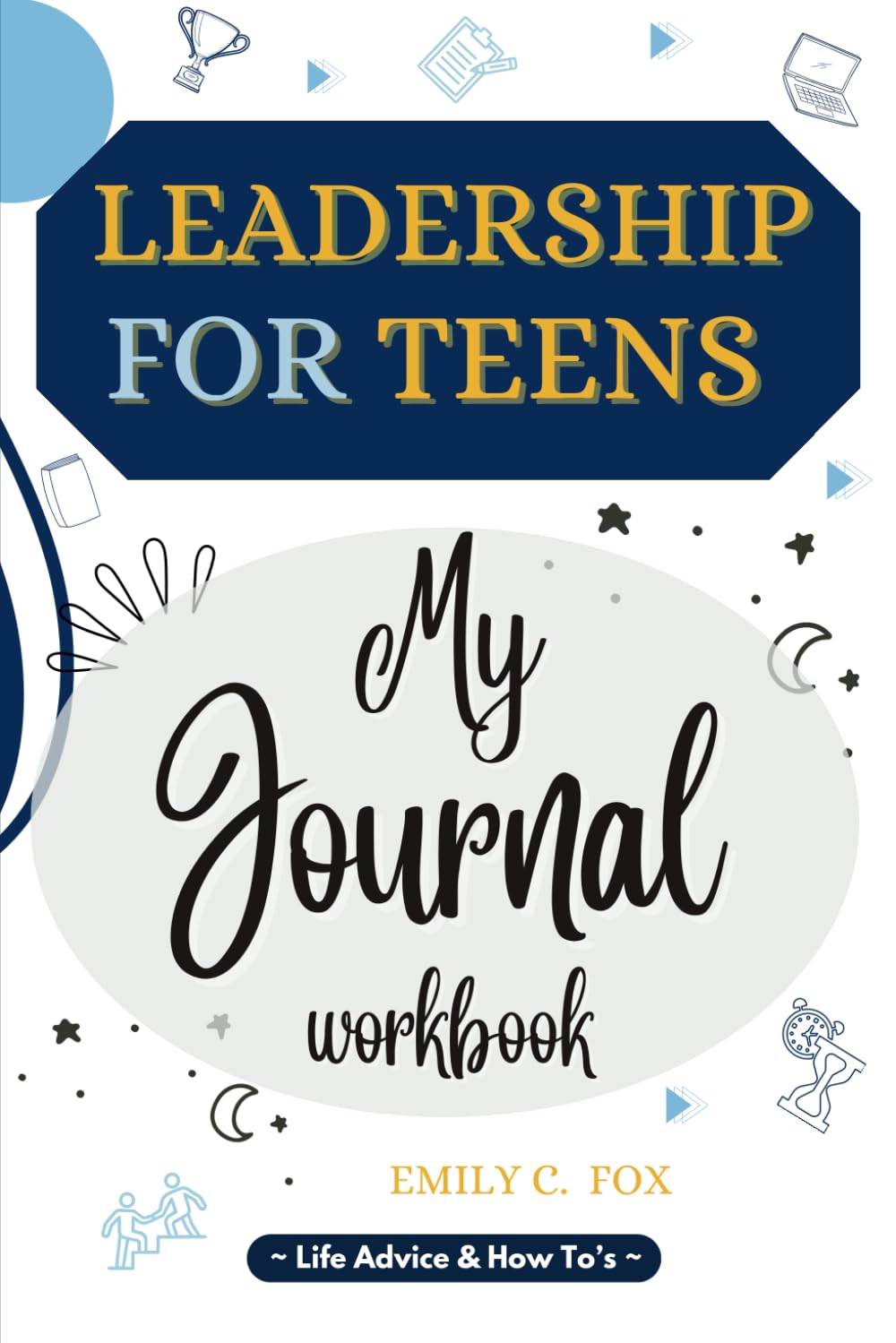 Amazon.com: Leadership For Teens: My Journal Workbook (Life Advice ...