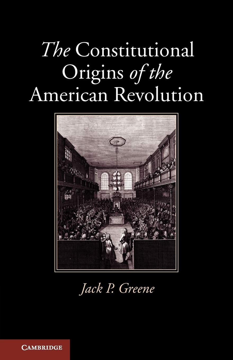 The Constitutional Origins of the American Revolution (New Histories of ...