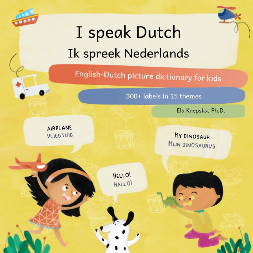 I speak Dutch, Ik spreek Nederlands: English-Dutch picture dictionary ...