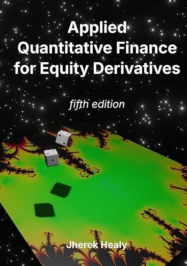 Applied Quantitative Finance for Equity Derivatives: Fifth Edition ...