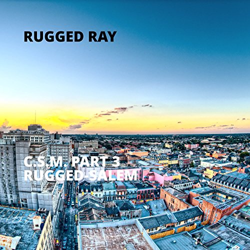 Play C.S.M. Part 3 - Rugged-Salem by Rugged Ray on Amazon Music