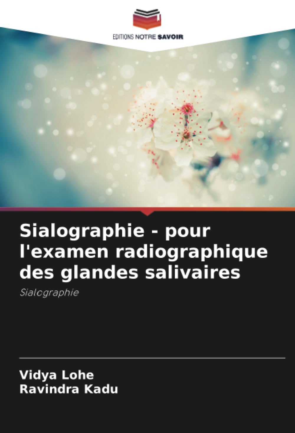 Sialographie - pour l'examen radiographique des glandes salivaires: Sialographie : Lohe, Vidya ...