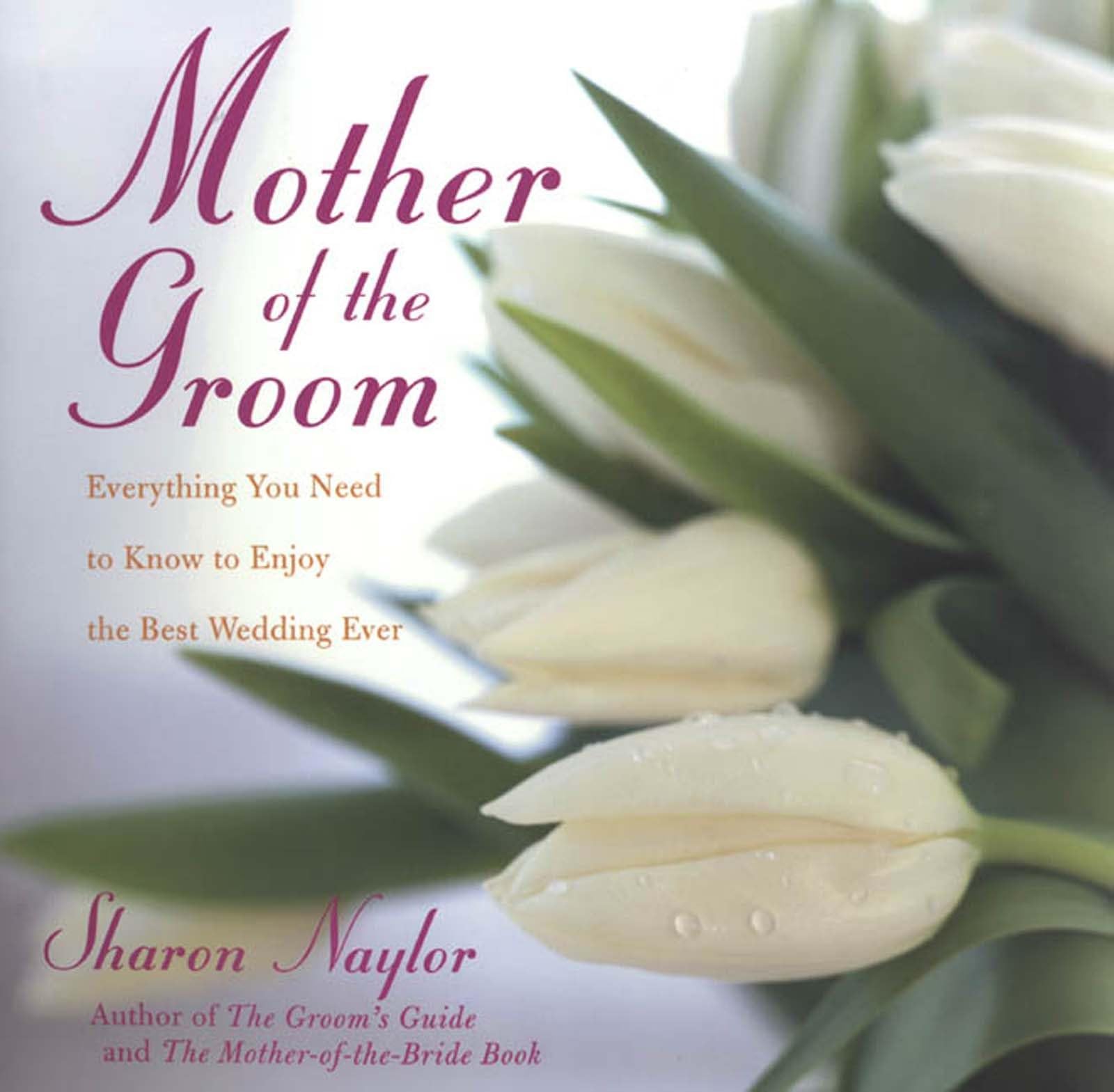 Mother of the Groom: Everything You Need to Know to Enjoy the Best ...