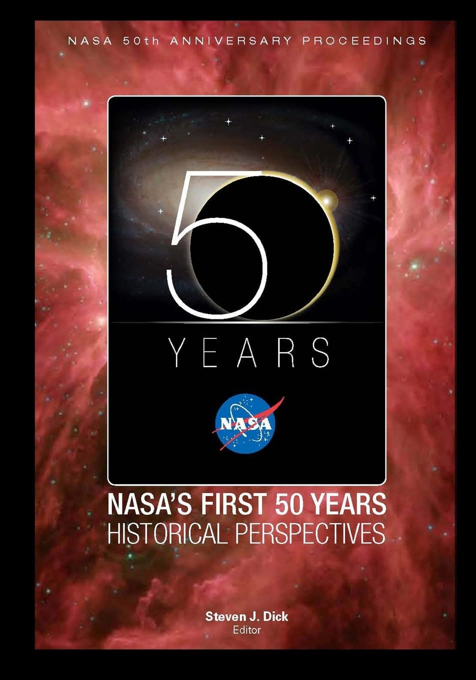 NASA’s First 50 Years Historical Perspectives: NASA 50th Anniversary ...