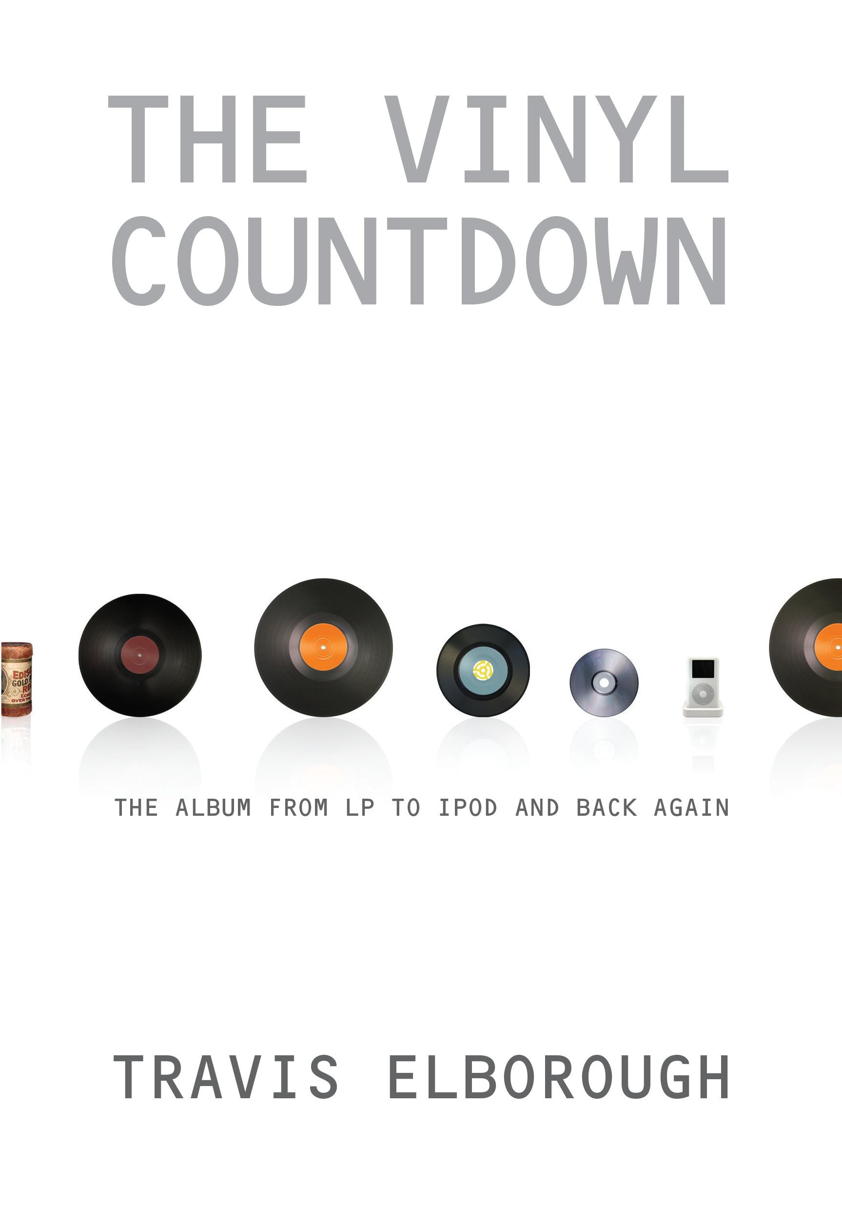The Vinyl Countdown: The Album from LP to iPod and Back Again ...