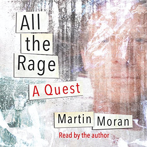 Amazon.com: All the Rage: A Quest (Audible Audio Edition): Martin Moran ...