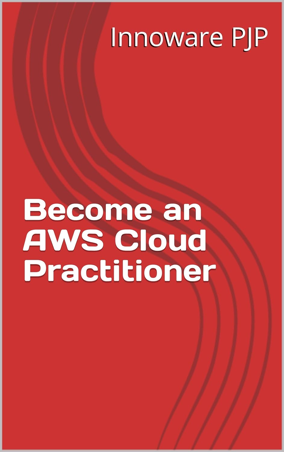 Amazon.com: Become an AWS Cloud Practitioner eBook : PJP, Innoware: Kindle Store
