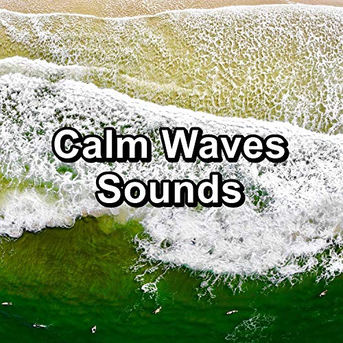 Calm Waves Sounds by Wave Sounds for Sleep & Loopable Ocean Waves ...