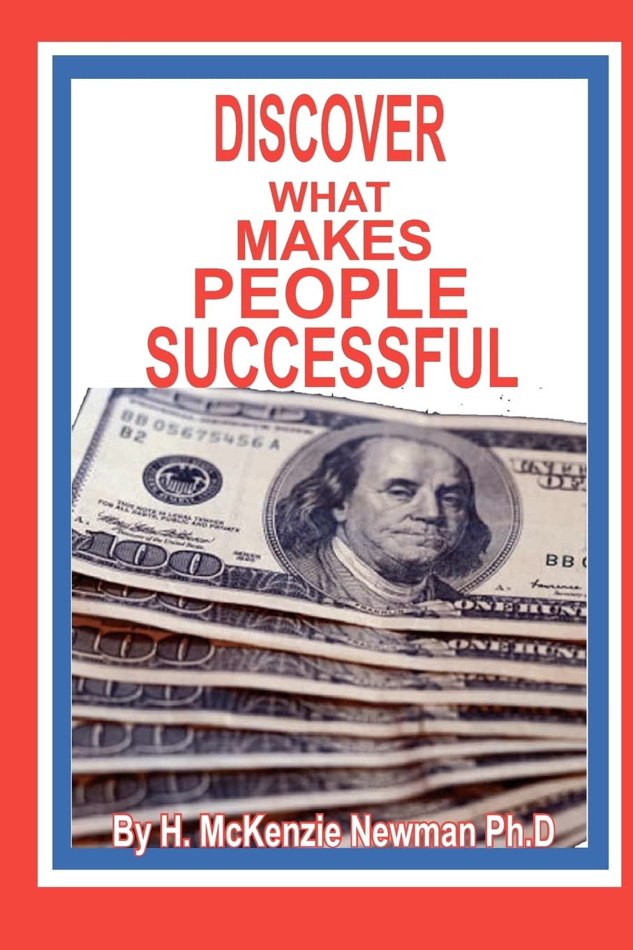 Discover What Makes People Successful: Newman, Dr. H. McKenzie ...
