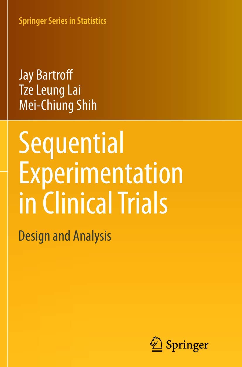 Sequential Experimentation in Clinical Trials: Design and Analysis ...