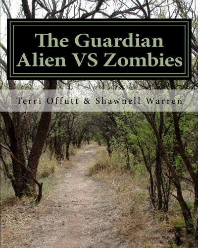 The Guardian alien VS Zombies: Offutt, Terri L, Warren, Shawnell T ...