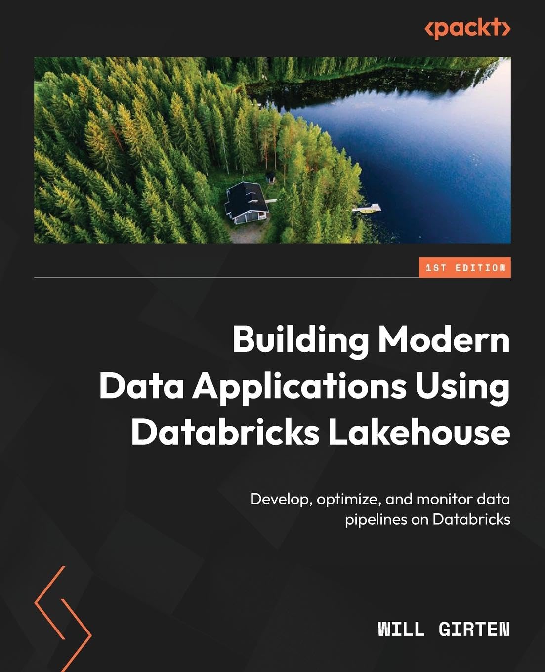 Building Modern Data Applications Using Databricks Lakehouse: Develop, optimize, and monitor ...