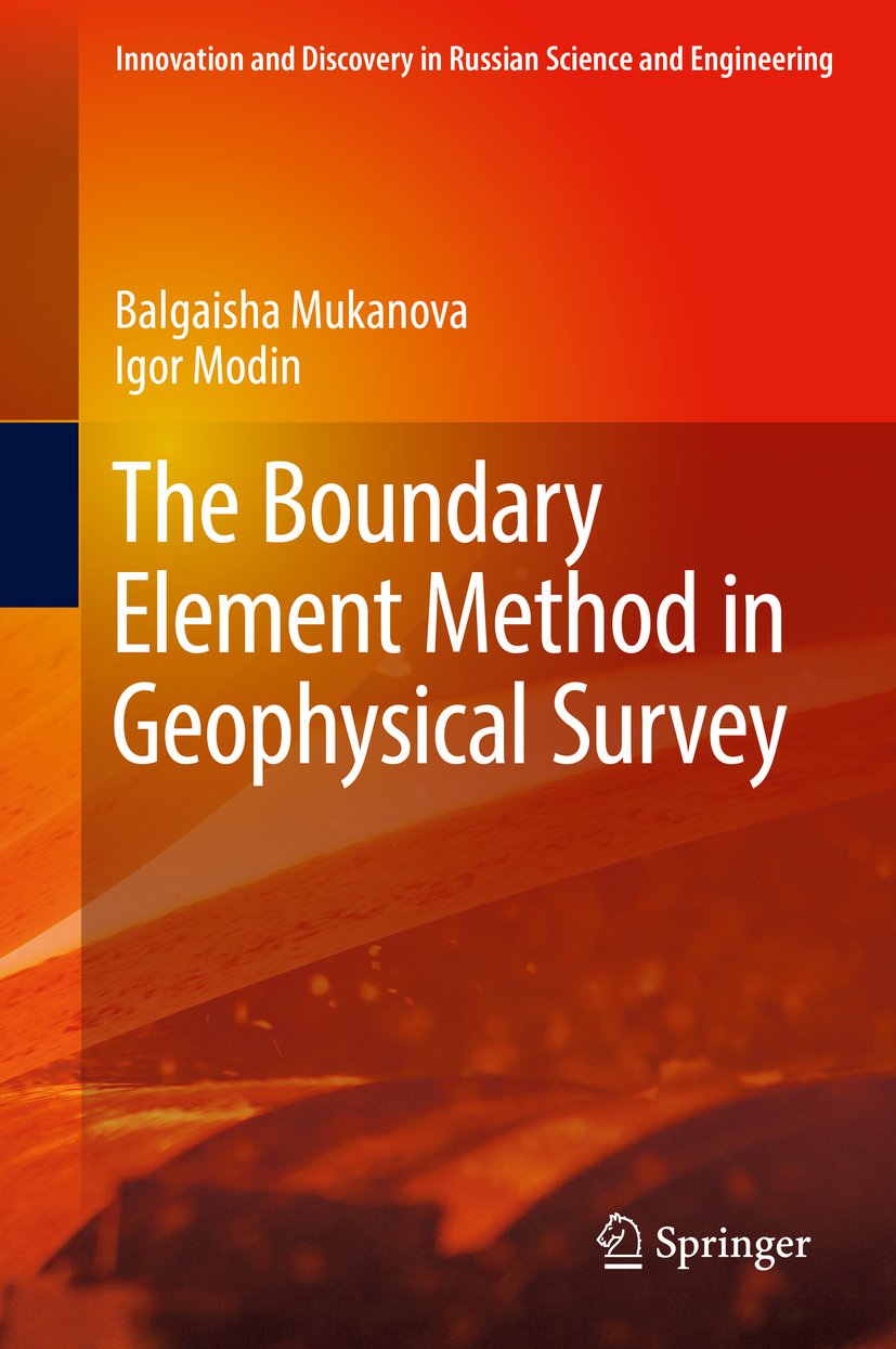 The Boundary Element Method in Geophysical Survey (Innovation and Discovery in Russian Science ...