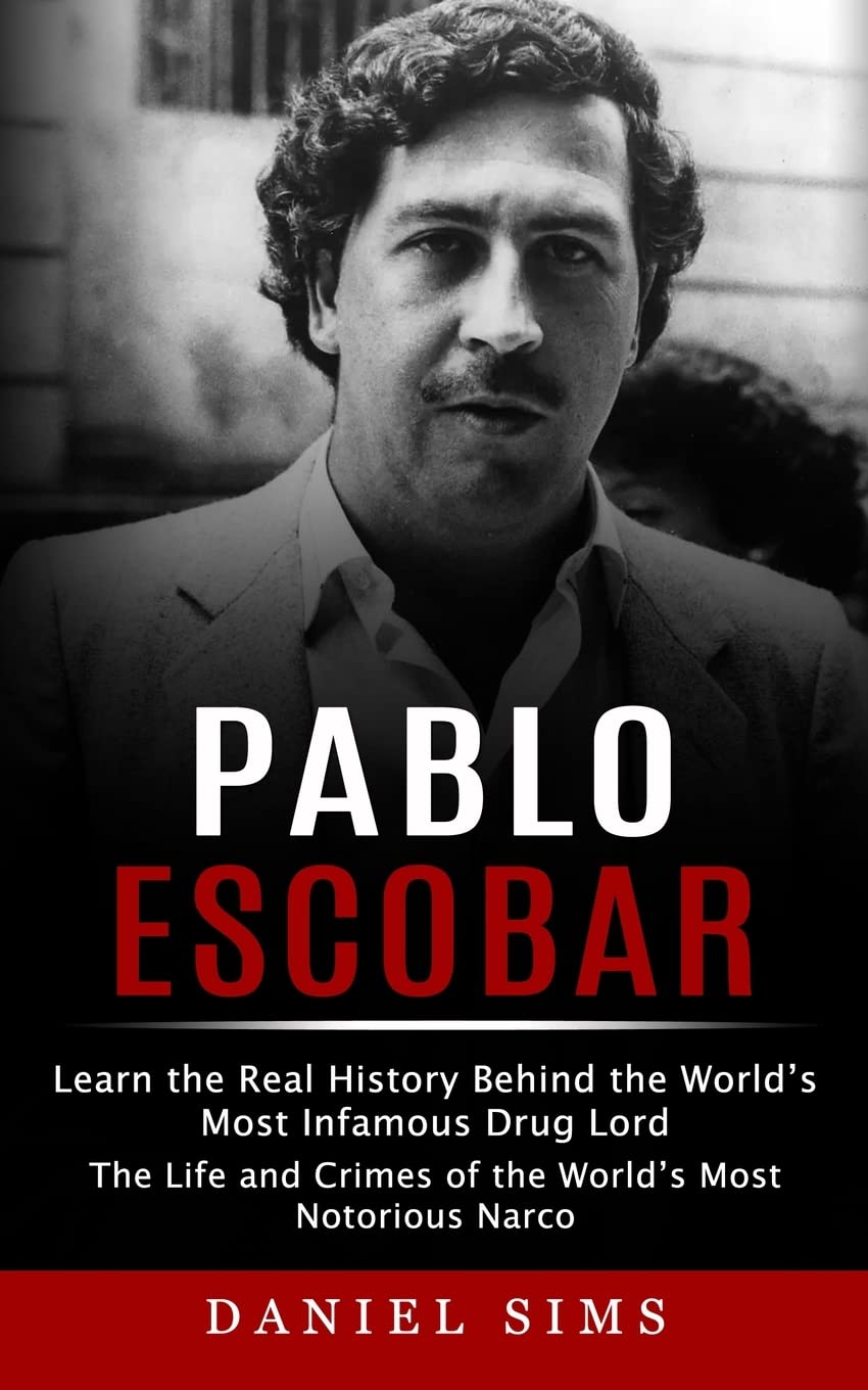 Pablo Escobar: Learn the Real History Behind the World's Most Infamous ...