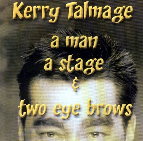 Amazon.com: A Man, A Stage and Two Eye Brows: Kerry Talmage