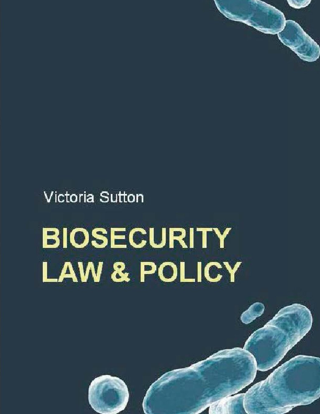 Biosecurity Law and Policy: Biosecurity, Biosafety and Biodefense Law ...