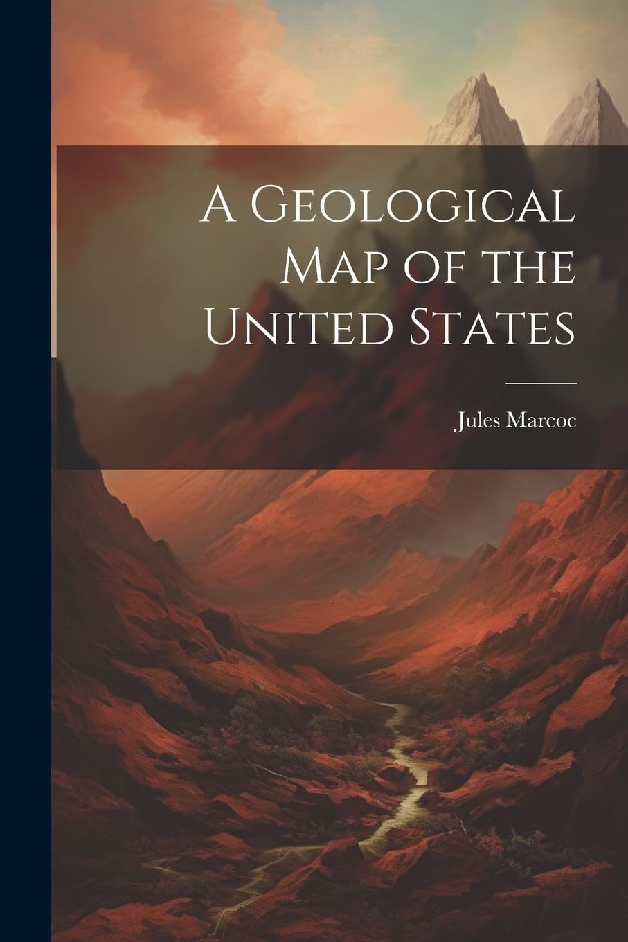 A Geological Map of the United States: Marcoc, Jules: 9781022659070 ...