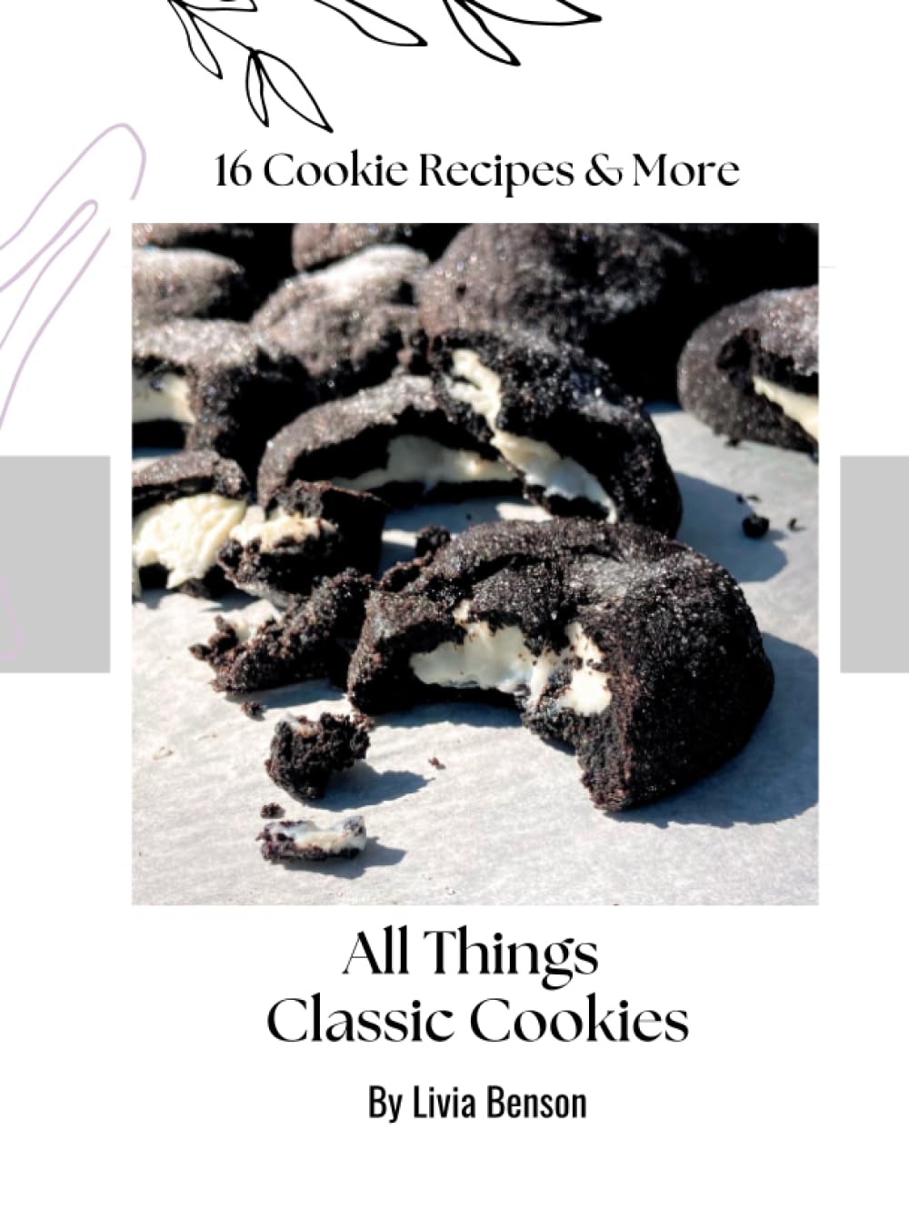 All Things Classic Cookies | 16 Cookie Recipes & More: Benson, Livia ...