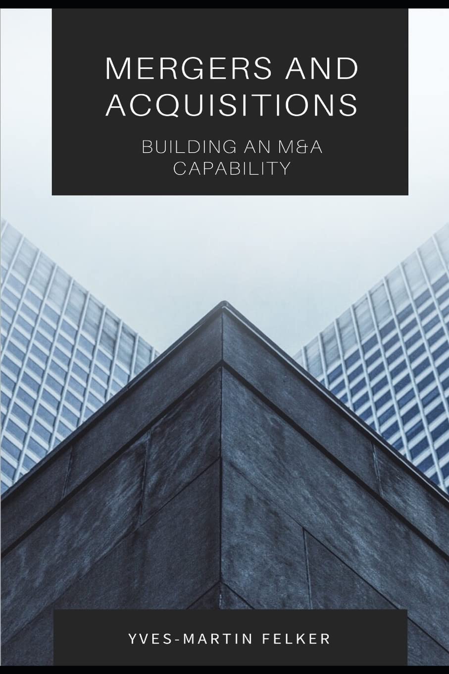 Amazon.com: Mergers & Acquisitions: 9783981342482: Felker, Yves-Martin ...