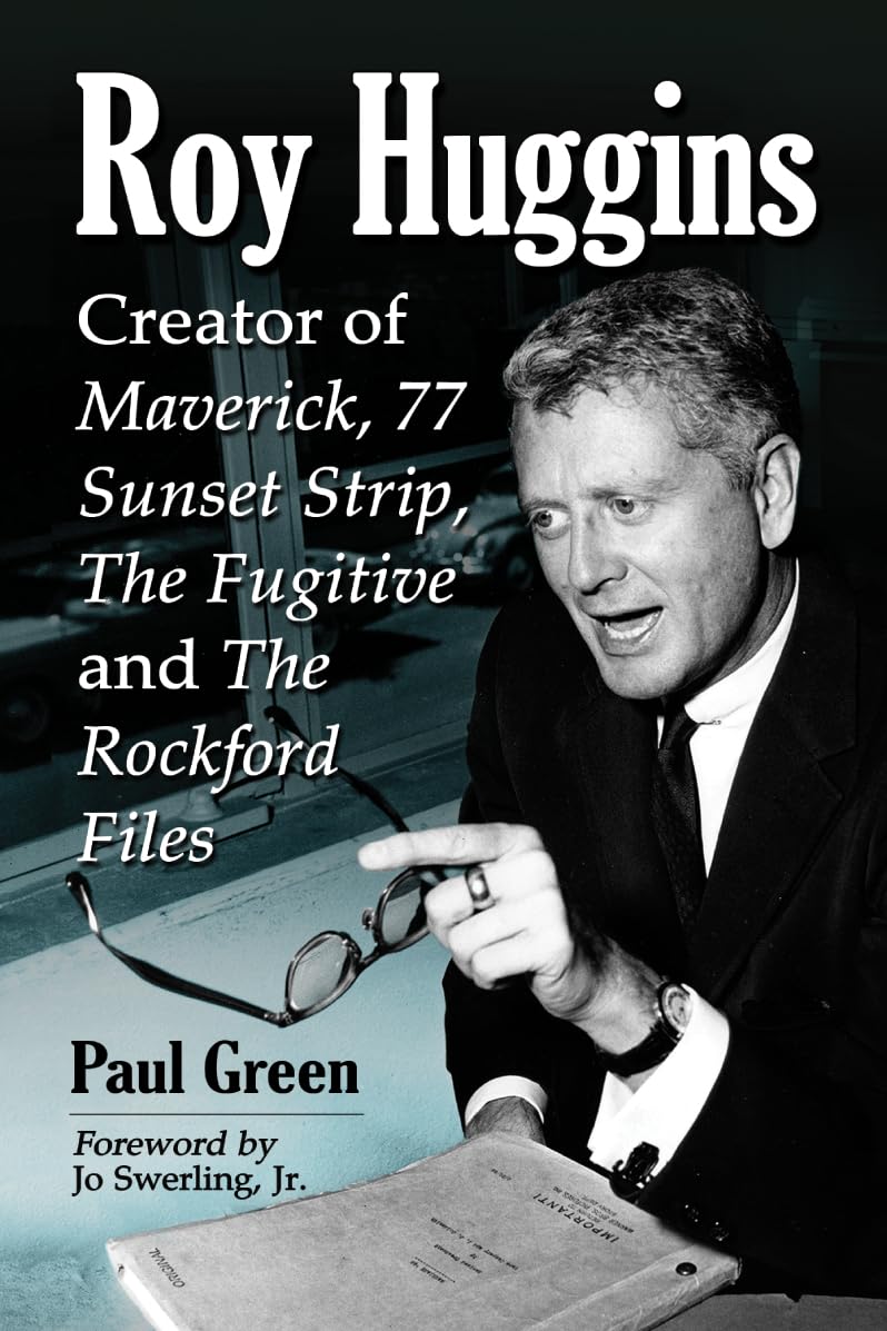 Roy Huggins: Creator of Maverick, 77 Sunset Strip, The Fugitive and The ...