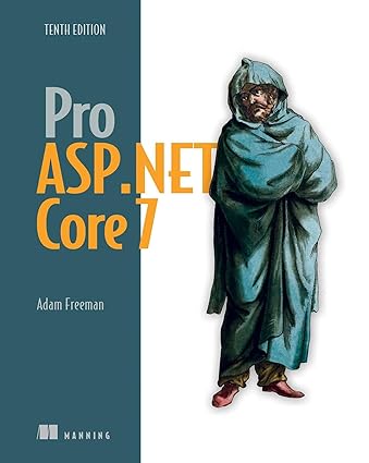 Pro ASP.NET Core 7, Tenth Edition: Freeman, Adam: 9781633437821: Amazon.com: Books