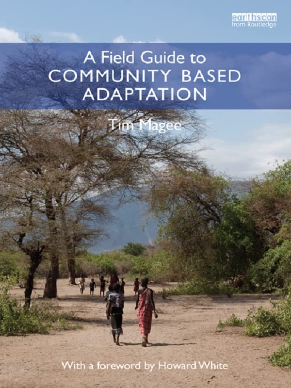 A Field Guide to Community Based Adaptation eBook : Magee, Tim: Amazon ...