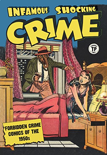 Infamous Shocking Crime: Forbidden Crime Comics of the 1950s eBook ...