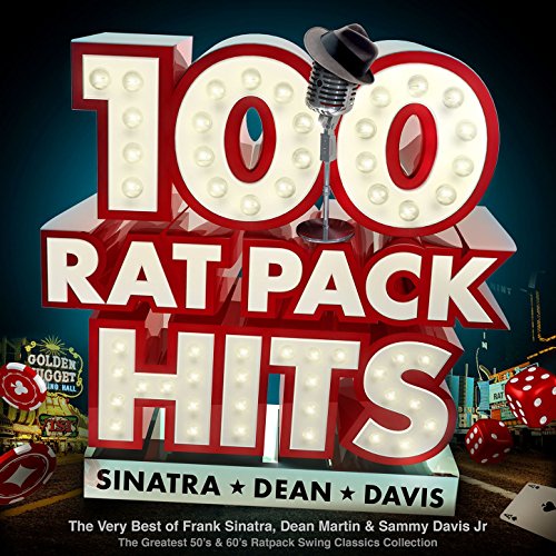 100 Rat Pack Hits: The Very Best of Frank Sinatra, Dean Martin & Sammy ...