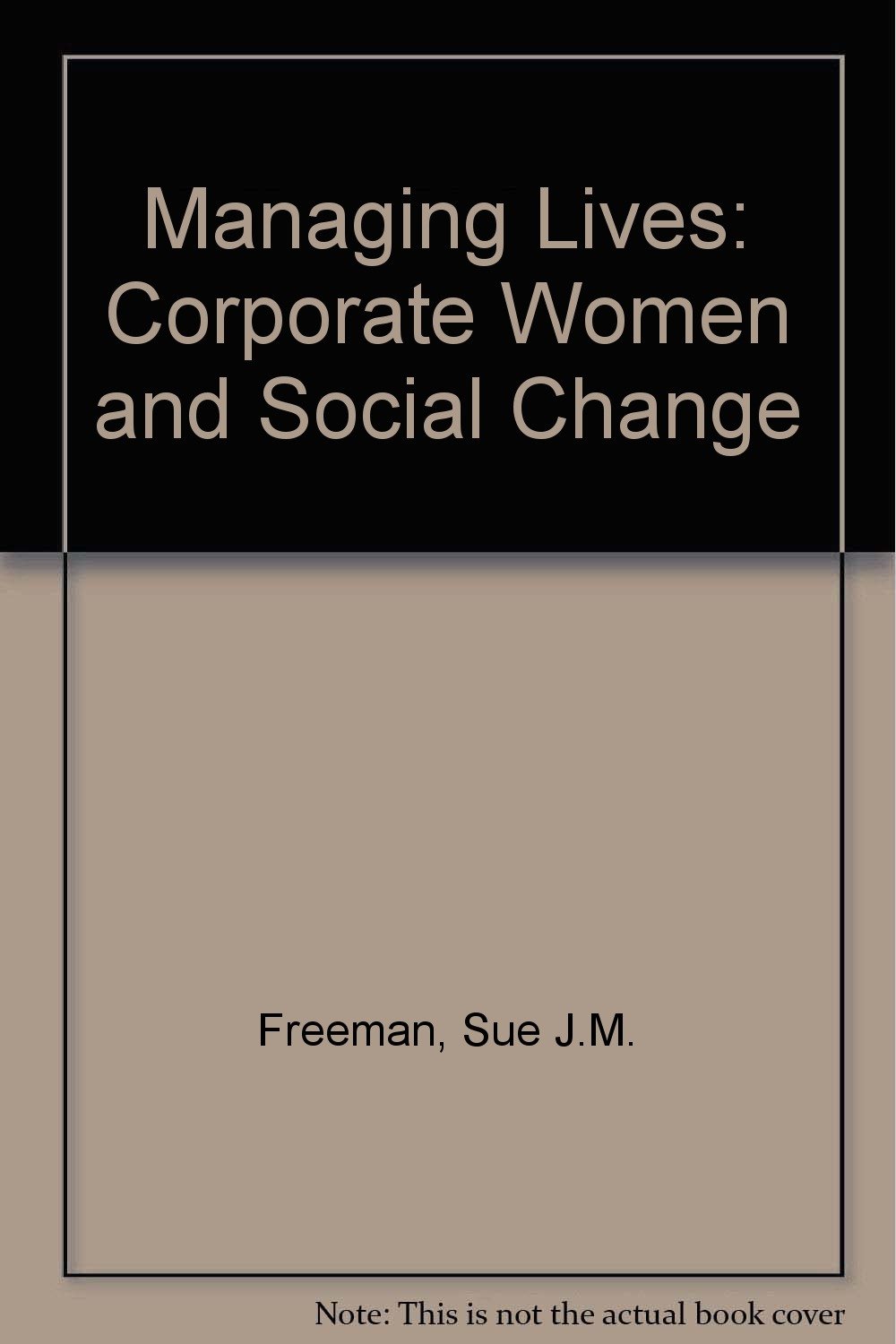 Managing Lives: Corporate Women and Social Change: Freeman, Sue Joan ...