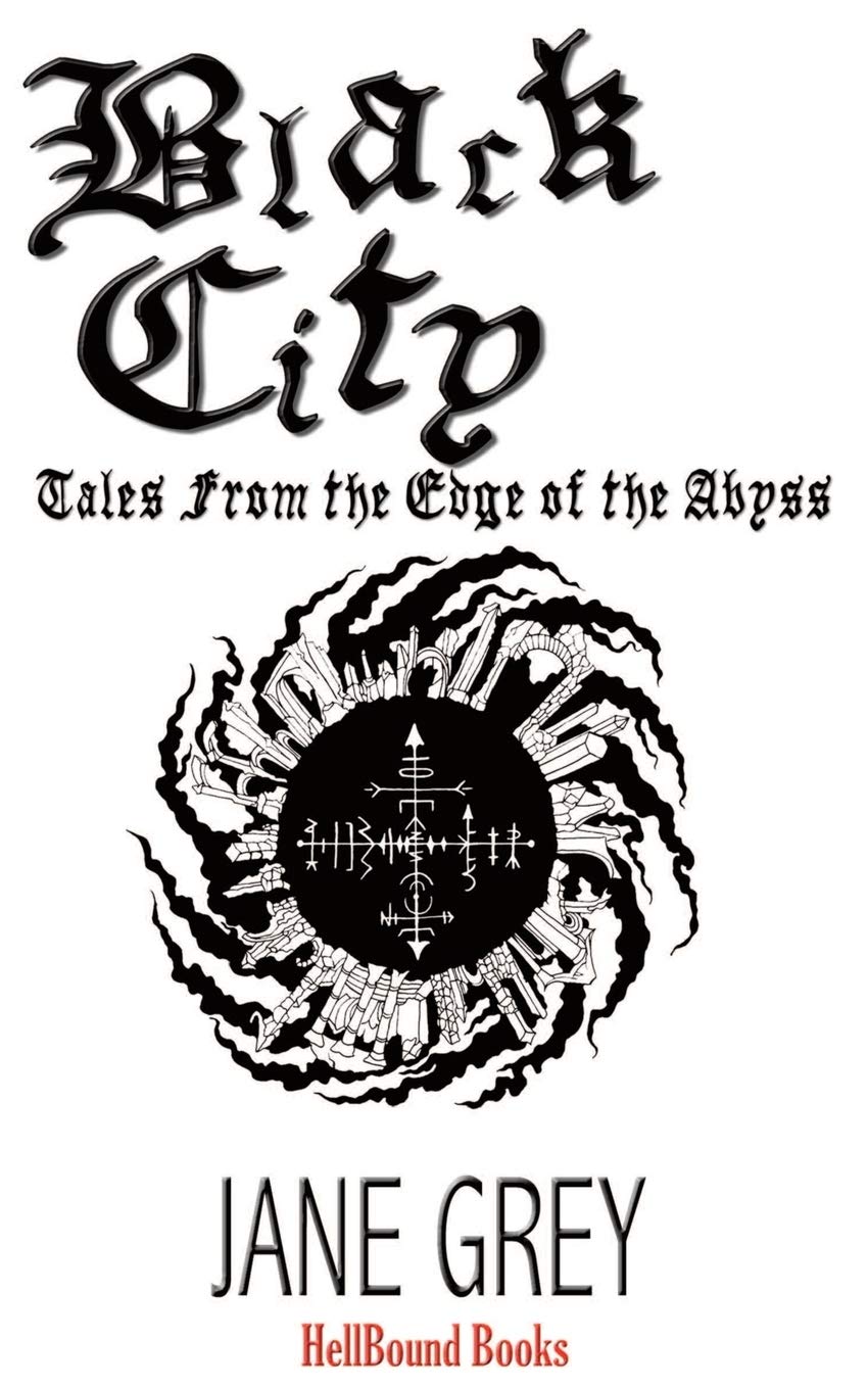 Black City: Tales From the Edge of the Abyss: Grey, Jane: 9781948318389 ...