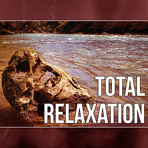Play Total Relaxation – Time for You, Well Being, Liquid Songs, Sounds ...