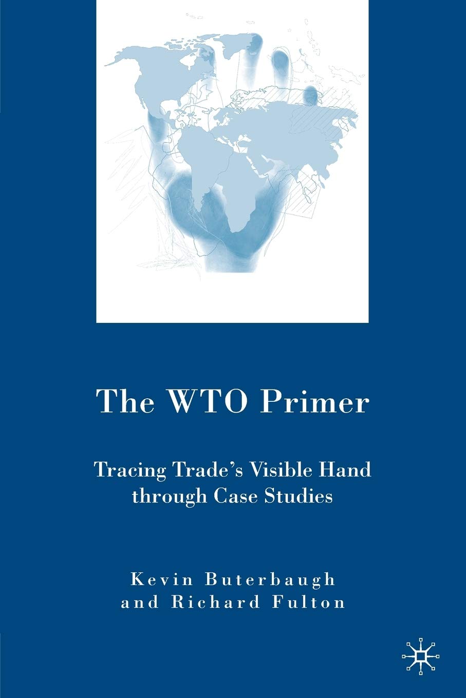 The WTO Primer: Tracing Trade’s Visible Hand Through Case Studies ...