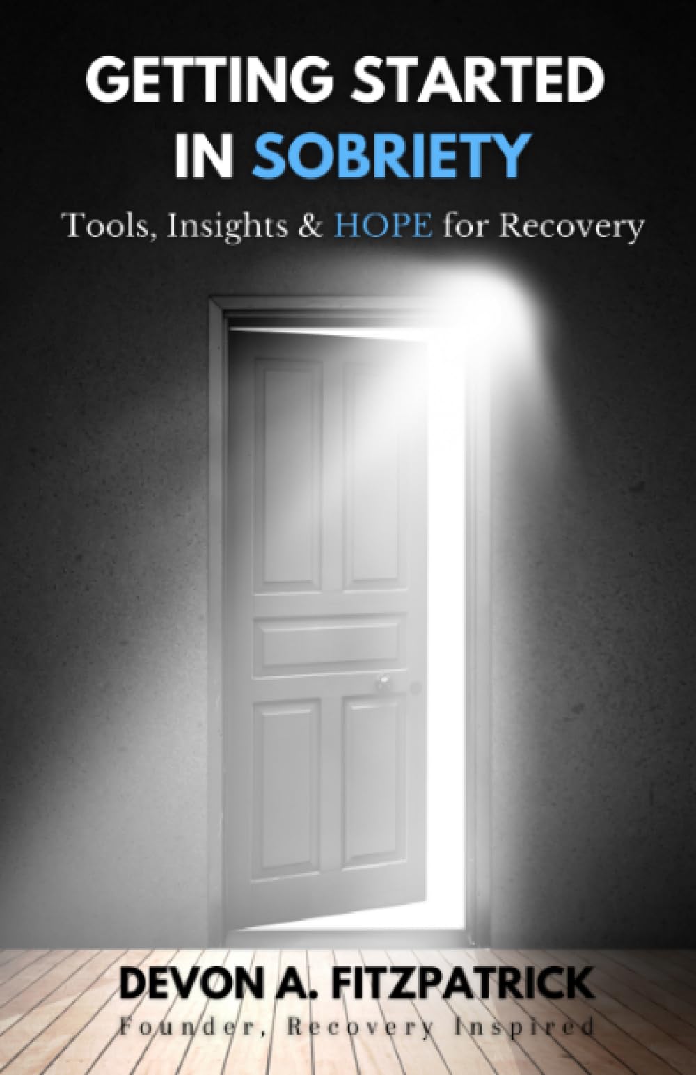 Getting Started in Sobriety: Tools, Insights & HOPE for Recovery ...