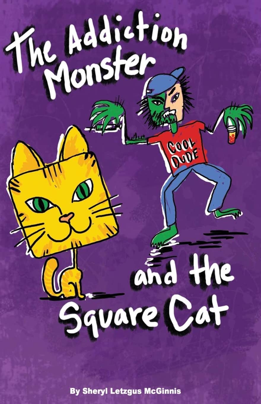 The Addiction Monster and the Square Cat: McGinnis, Sheryl Letzgus ...