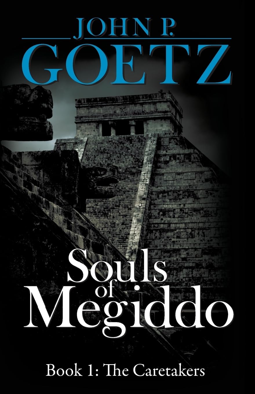 Souls of Megiddo: Book 1, The Caretakers: Goetz, John P: 9781512013184 ...