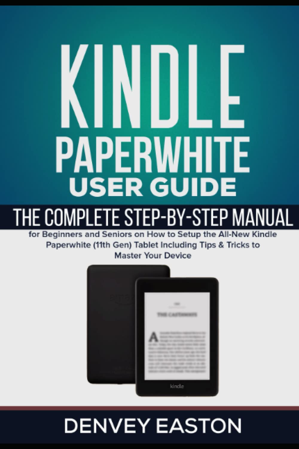 Kindle Paperwhite User Guide: The Complete Step-by-Step Manual for ...