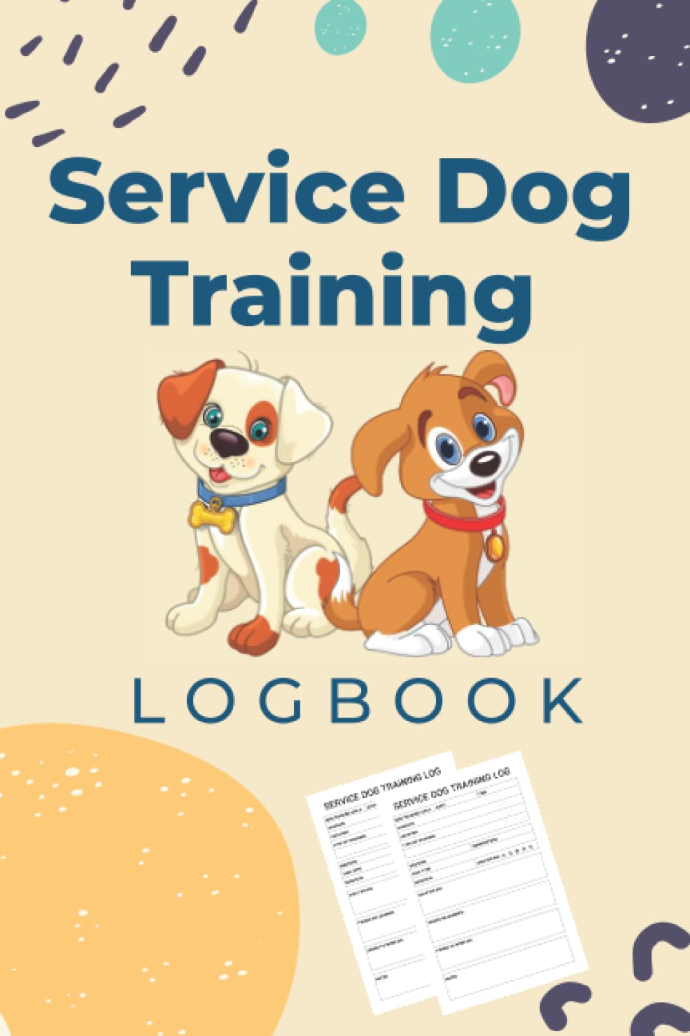 Service Dog Training Log Book: Tracking Notebook for Assisting Your Pet ...