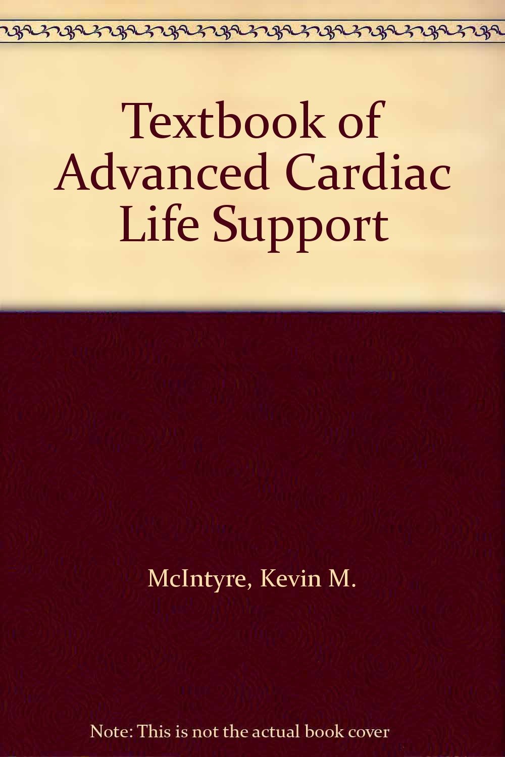 Textbook of Advanced Cardiac Life Support: Kevin M. McIntyre: Amazon ...