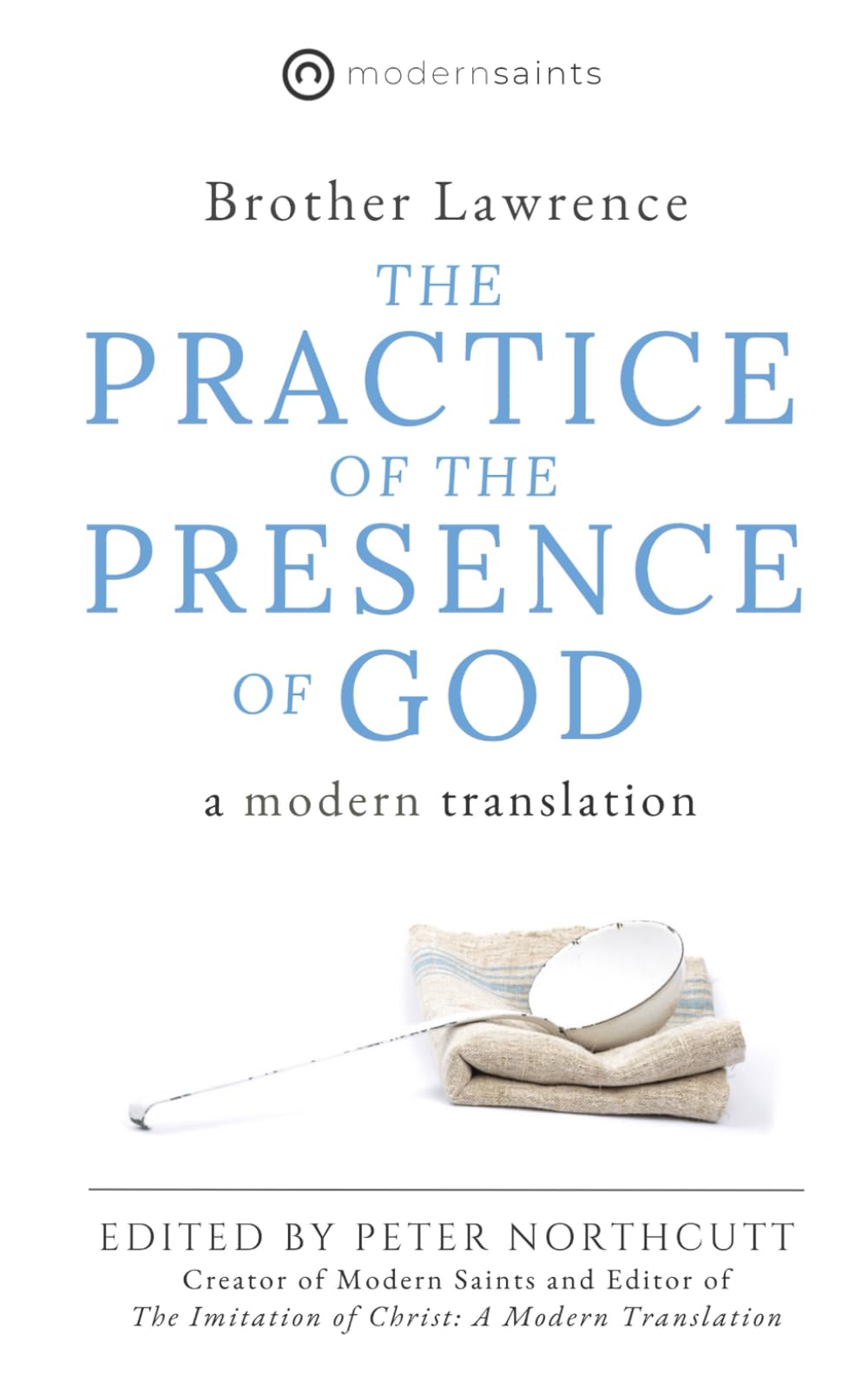 The Practice of the Presence of God: A Modern Translation: Lawrence ...