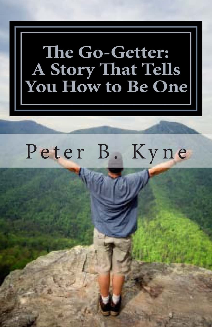 The Go-Getter: A Story That Tells You How to Be One: Kyne, Peter B ...