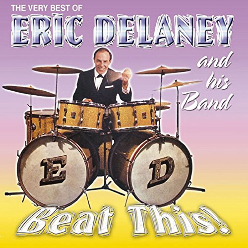 Play Beat This! the Very Best of Eric Delaney and His Band by Eric ...