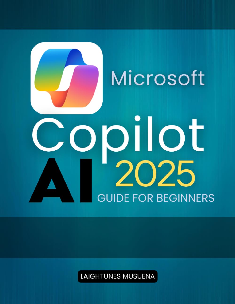 Microsoft Copilot AI 2025 Guide For Beginners: Master AI-Powered ...