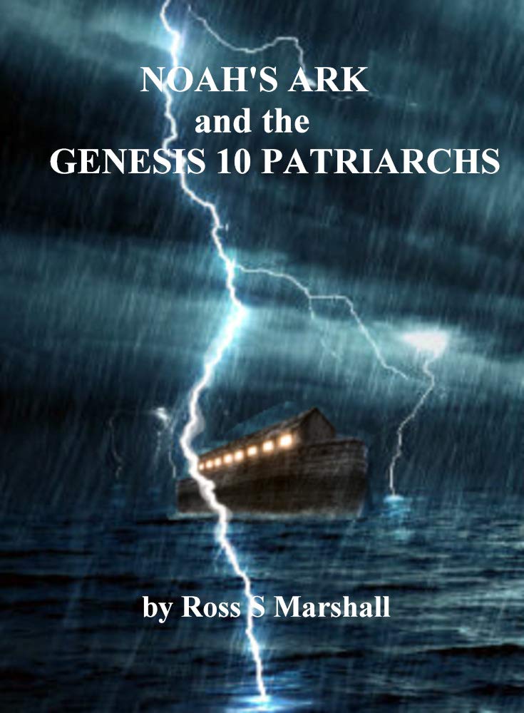 Noah's Ark and the Genesis-10 Patriarchs: A Study in Genesis-10 eBook ...