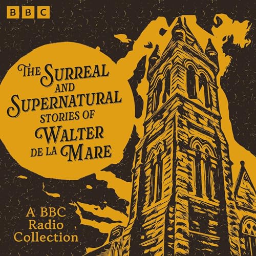 Amazon.com: The Surreal and Supernatural Stories of Walter de la Mare: A BBC Radio Collection ...