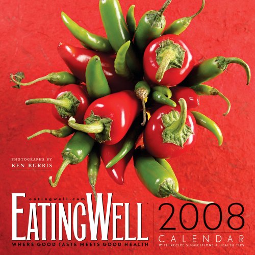 EatingWell 2008 Wall Calendar : EatingWell Magazine, Photographs by Ken ...