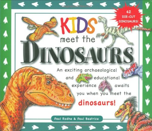 Kids Meet the Dinosaurs : Paul Rodhe, Paul Beatrice: Amazon.co.uk: Books